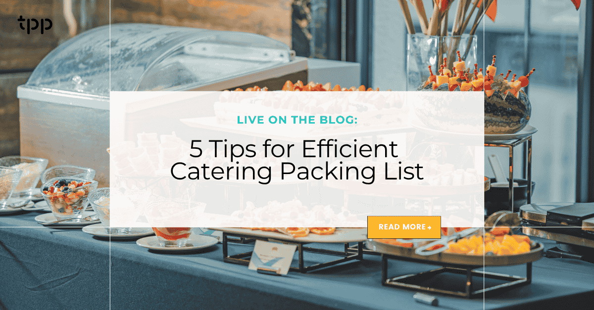 5 Tips for Efficient Catering Packing List